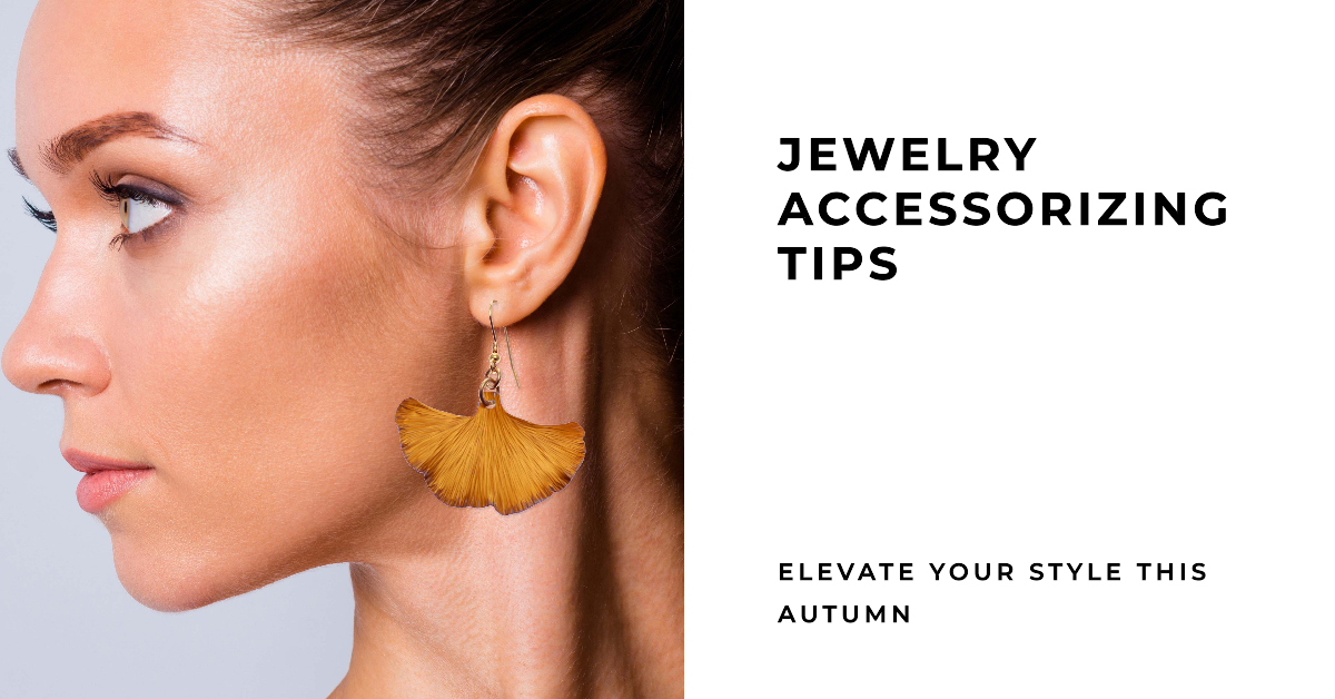 Elevate Your Style: Top Tips for Jewelry Accessorizing for the Autumn